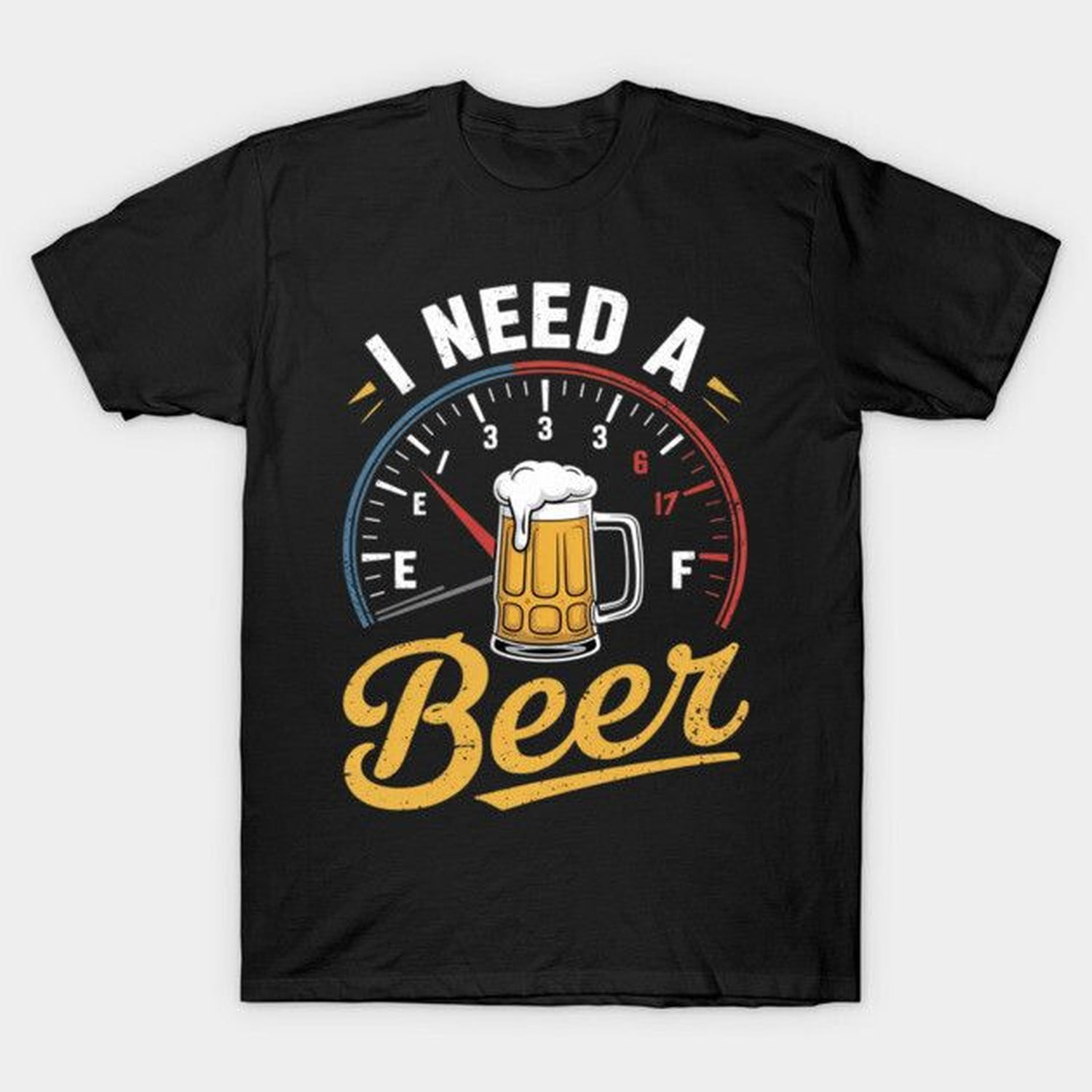 I Need A Beer Beermeter Drinking Brewing 1 T-S1Hirt - Walmart.com