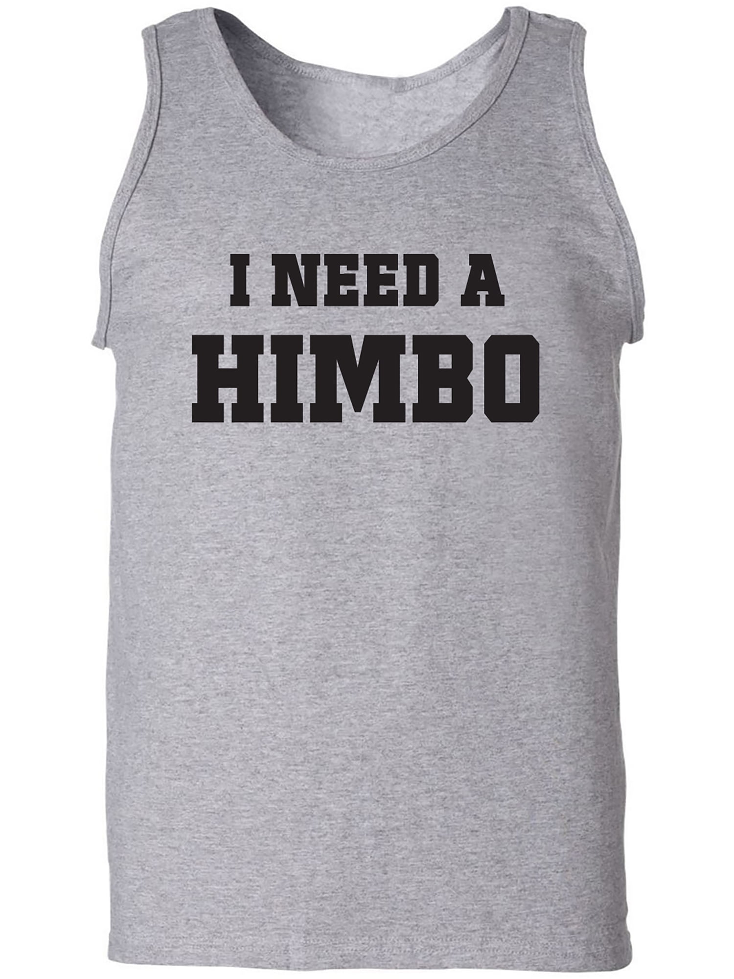 I Need A Himbo Adult Tank Top - Walmart.com