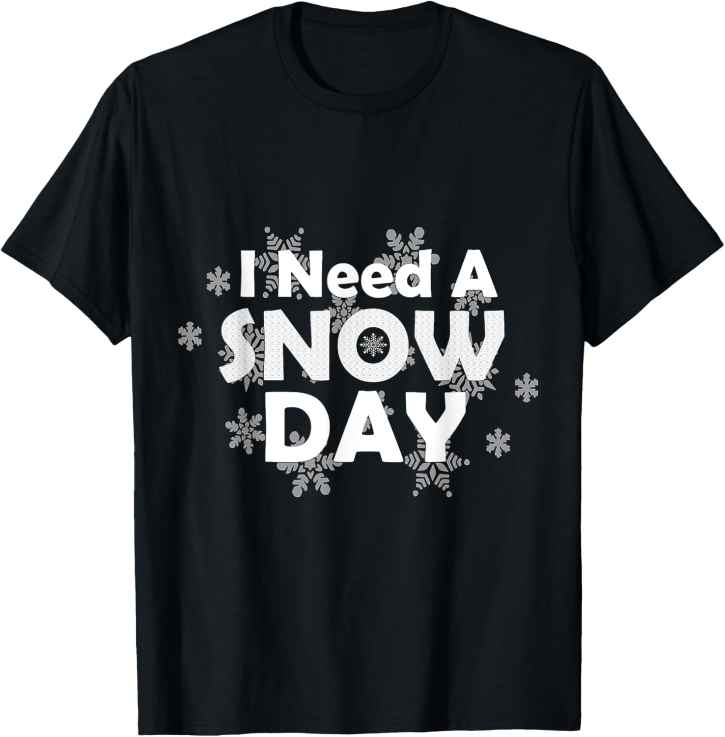 I Need A SNOW DAY T-Shirt - Walmart.com