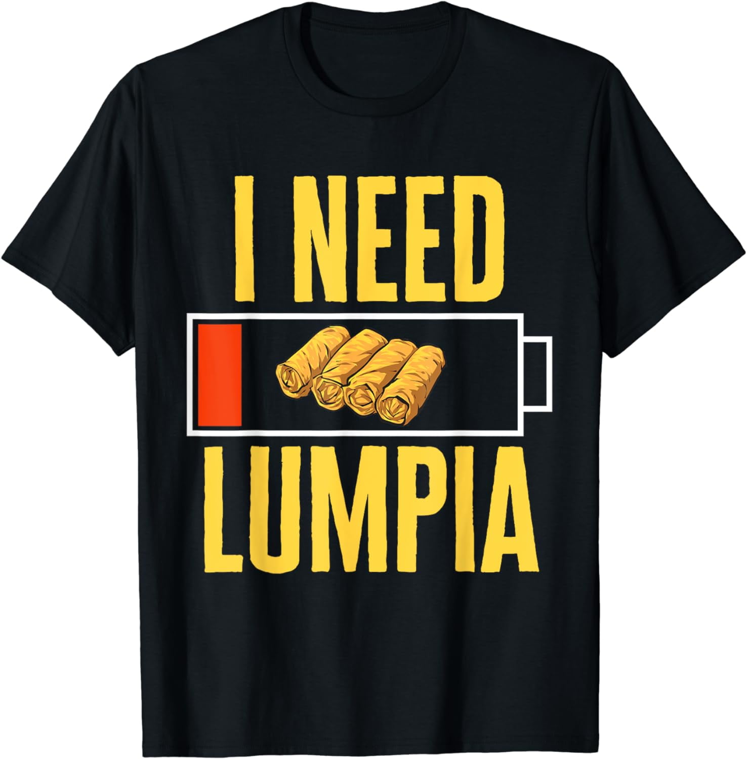I Need Lumpia Filipino Food Philippines Lumpia T-Shirt - Walmart.com