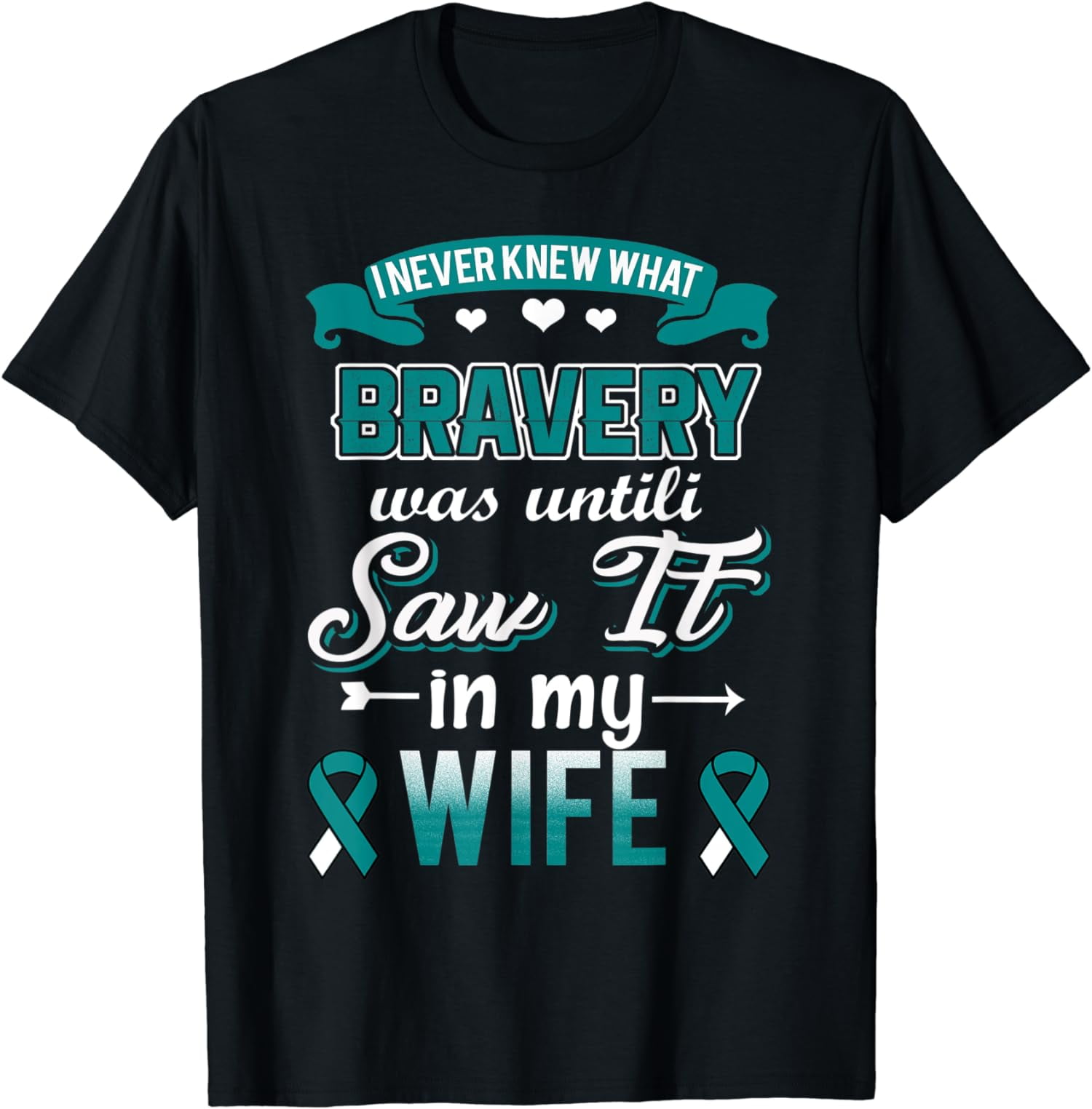 I Never Knew That Bravery Was Untili Saw It In My Wife Tee - Walmart.com
