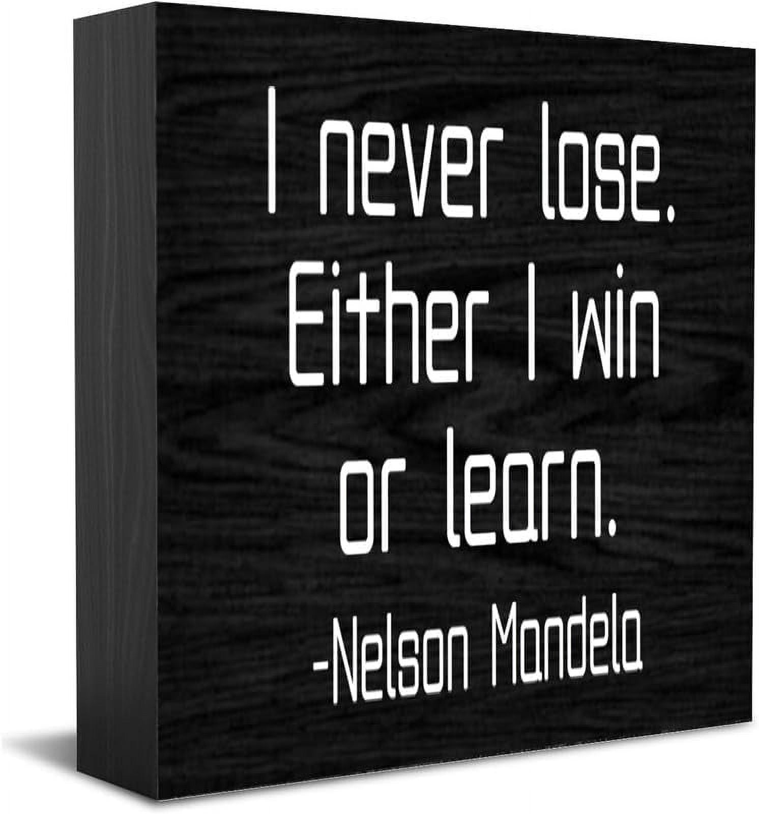 I Never Lose.Either I Win Or Learn.-Nelson Mandela Wooden Box Sign ...