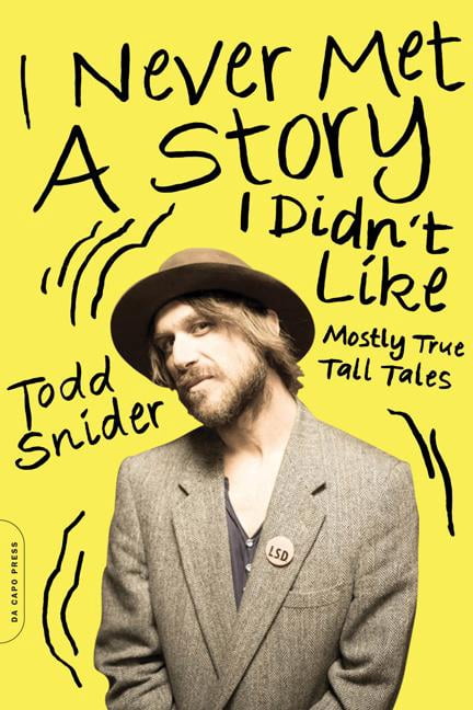 I Never Met a Story I Didn't Like: Mostly True Tall Tales, (Paperback ...