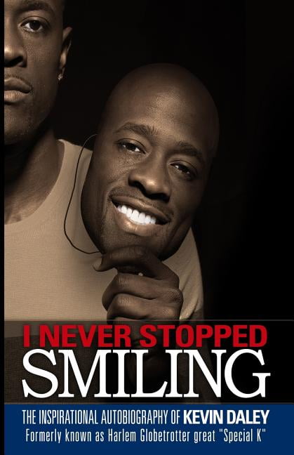 I Never Stopped Smiling: The Inspirational Autobiography of Kevin Daley ...
