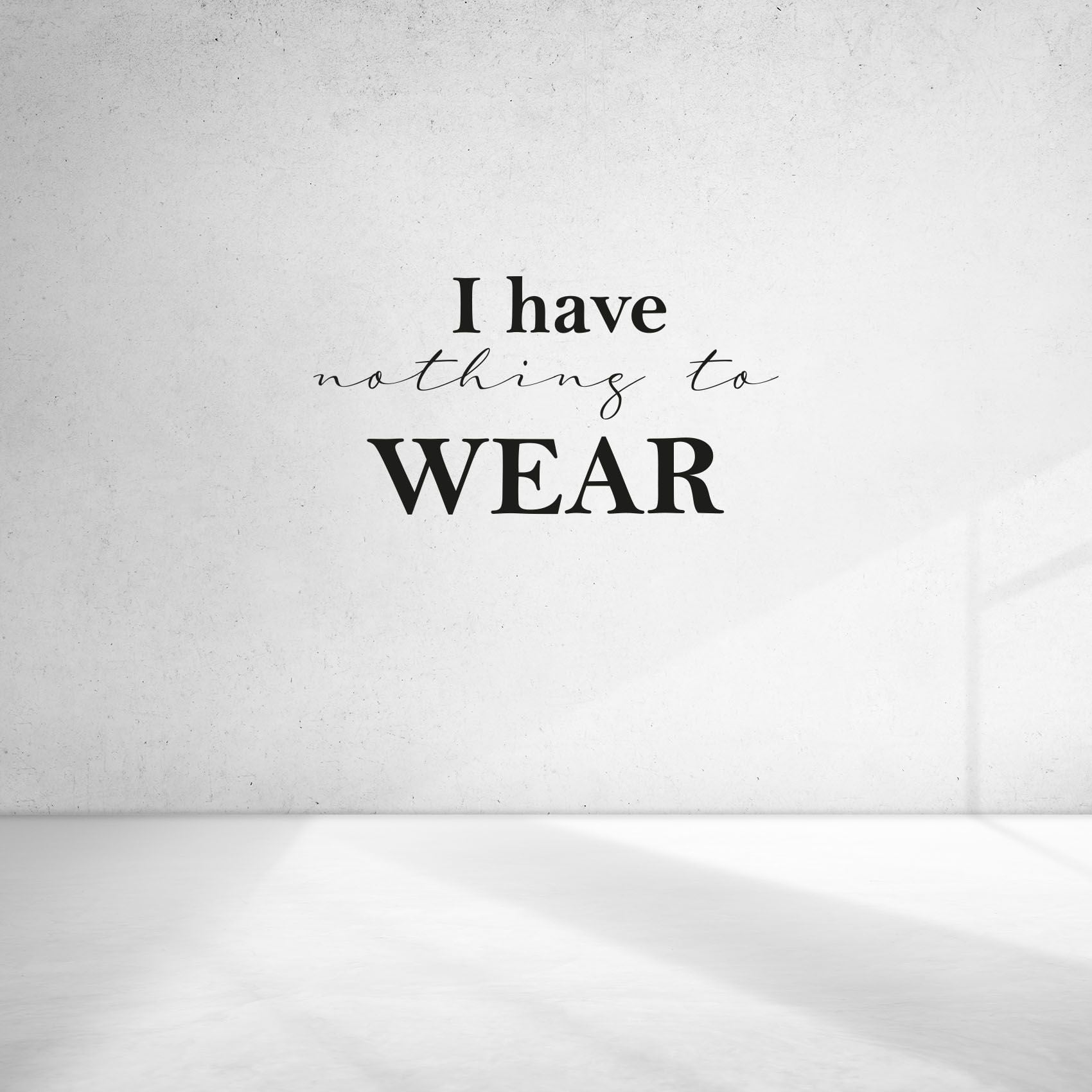 I Have Nothing To Wear - Closet Area Label Signage Quotes Storage ...