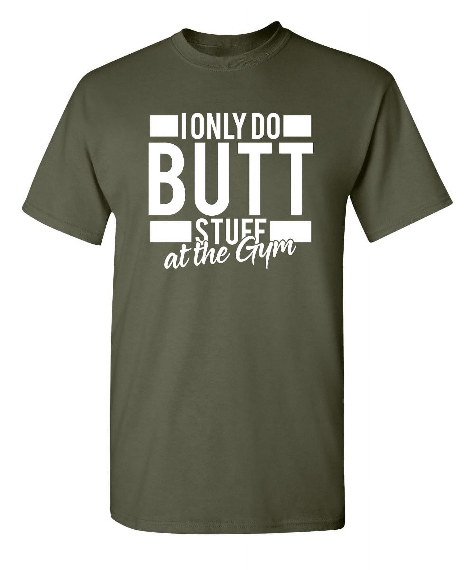 I Only Do B Stuff At The Gym Sarcastic Funny Graphic T Shirt Adult ...