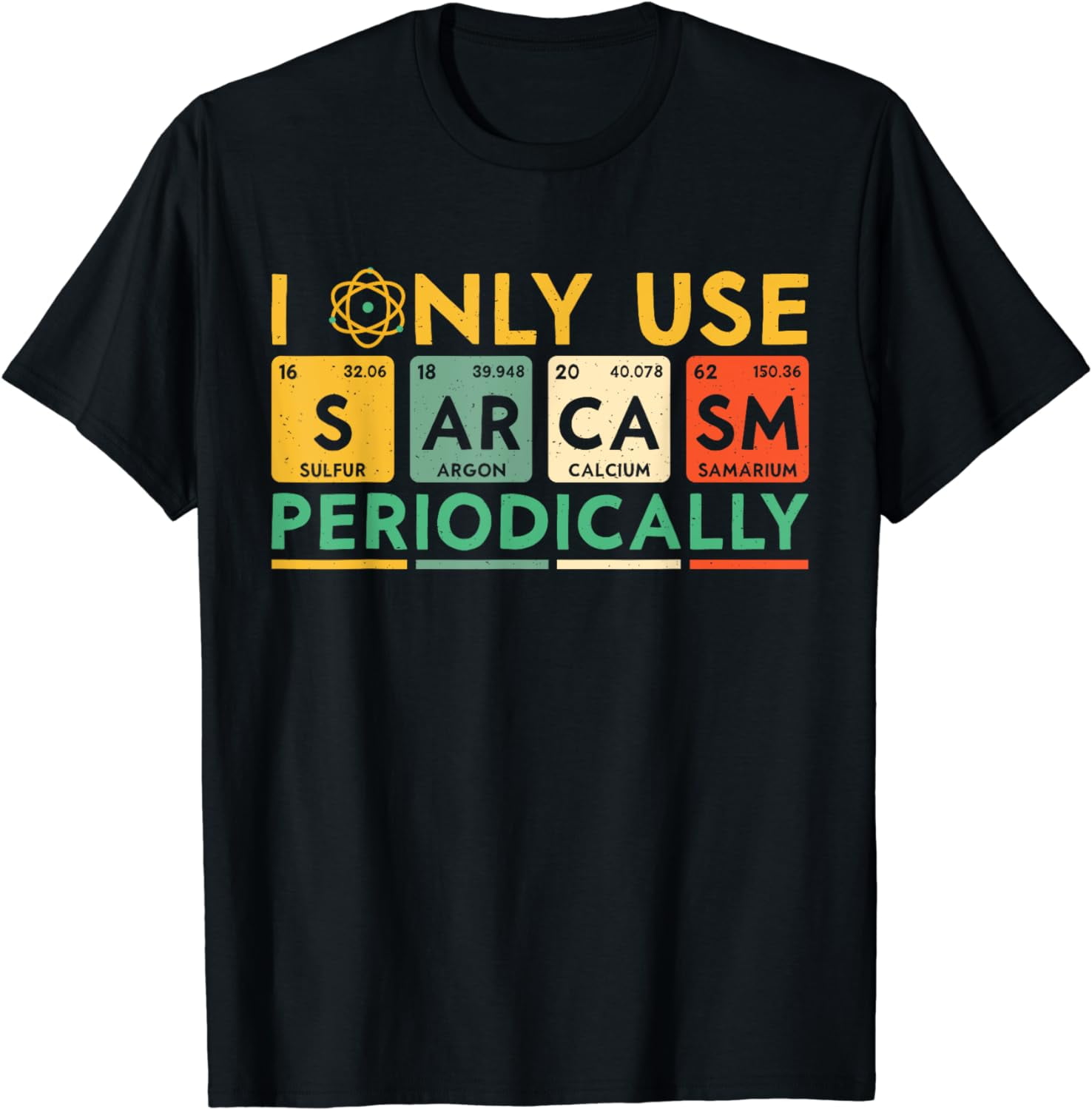 I Only Use Sarcasm Periodically Funny Men Women Science T-Shirt ...