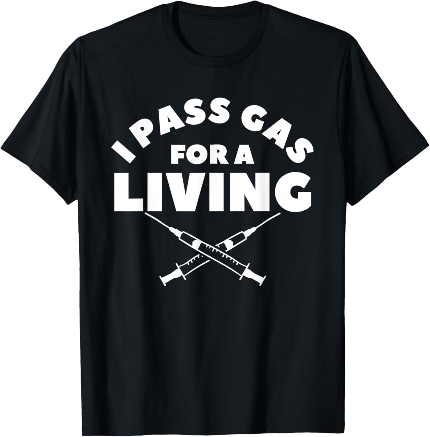I Pass Gas For A Living For An Anesthesiologist T-Shirt - Walmart.com