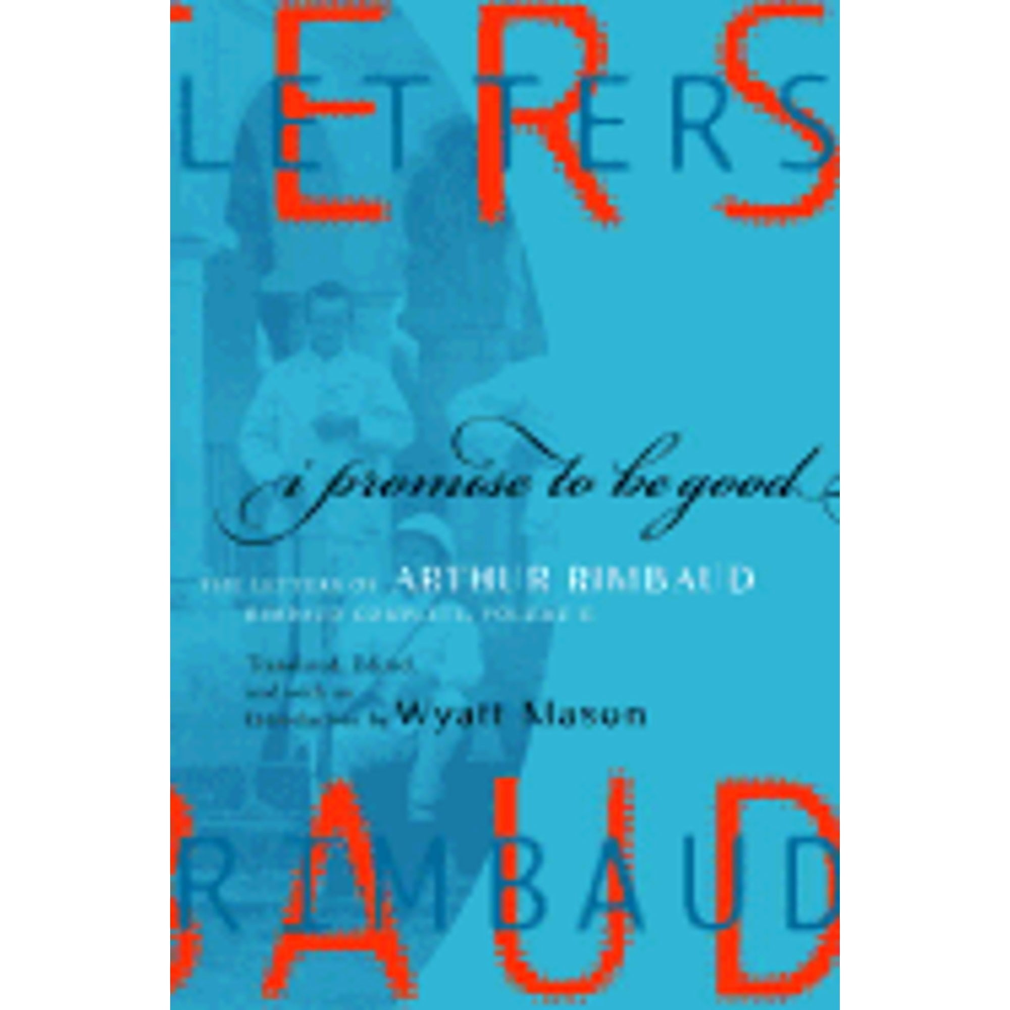 Pre-Owned I Promise to Be Good: The Letters of Arthur Rimbaud ...