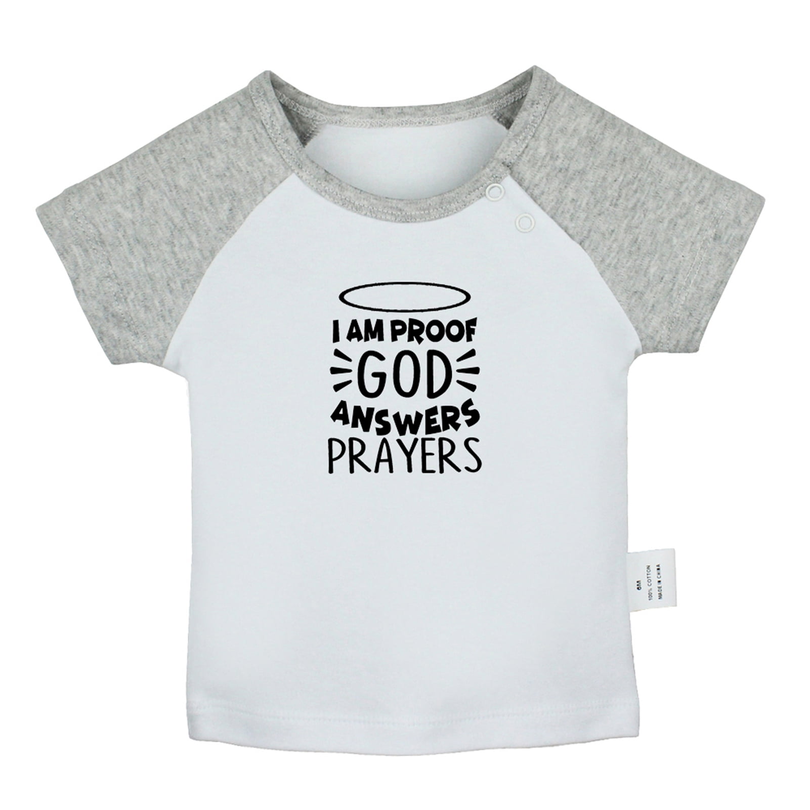 I am Proof God Answers Prayers Funny T shirt For Baby, Newborn Babies T ...