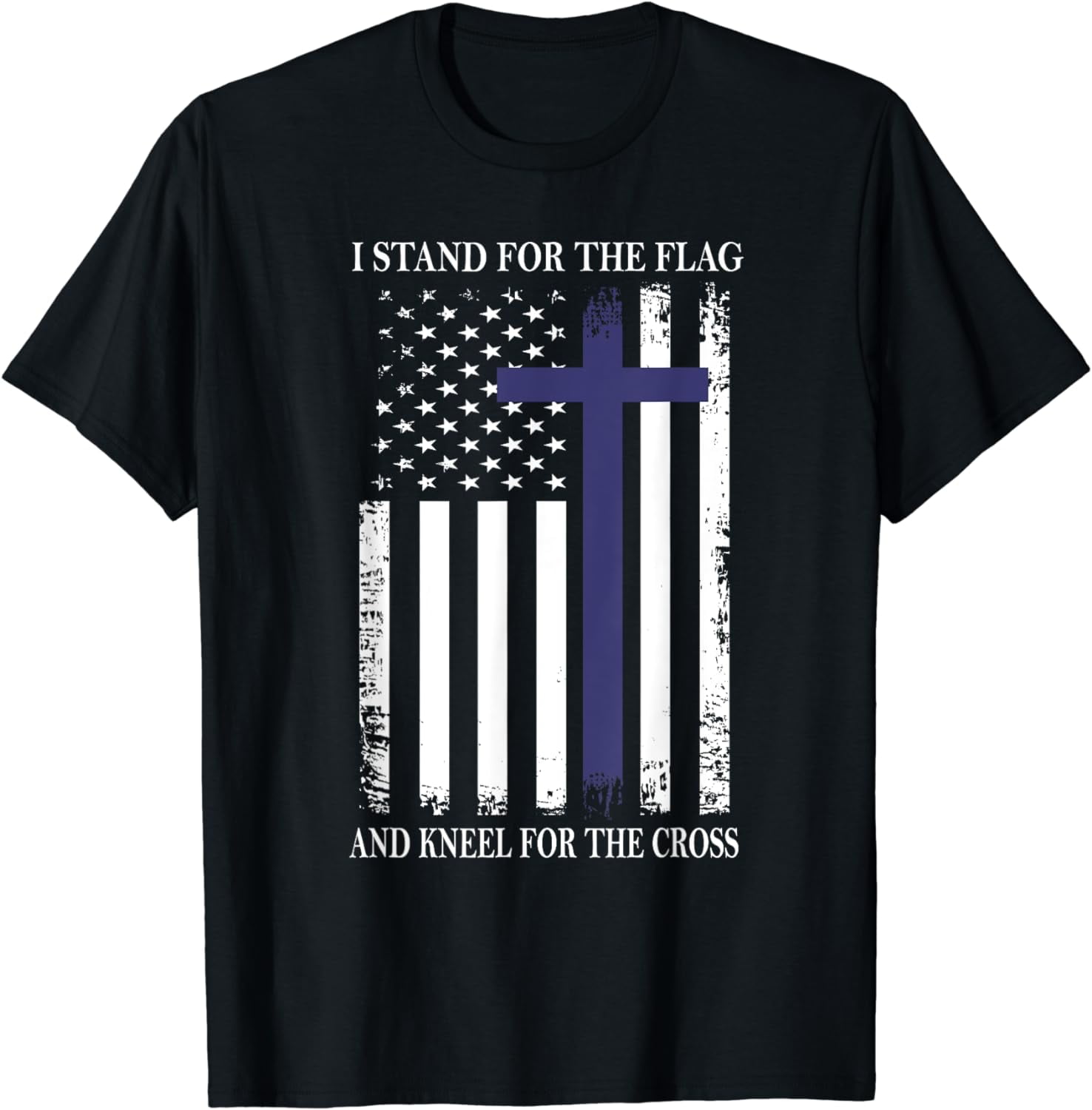 I Proudly Stand For The Flag, Kneel For The Cross Patriotic T-Shirt ...