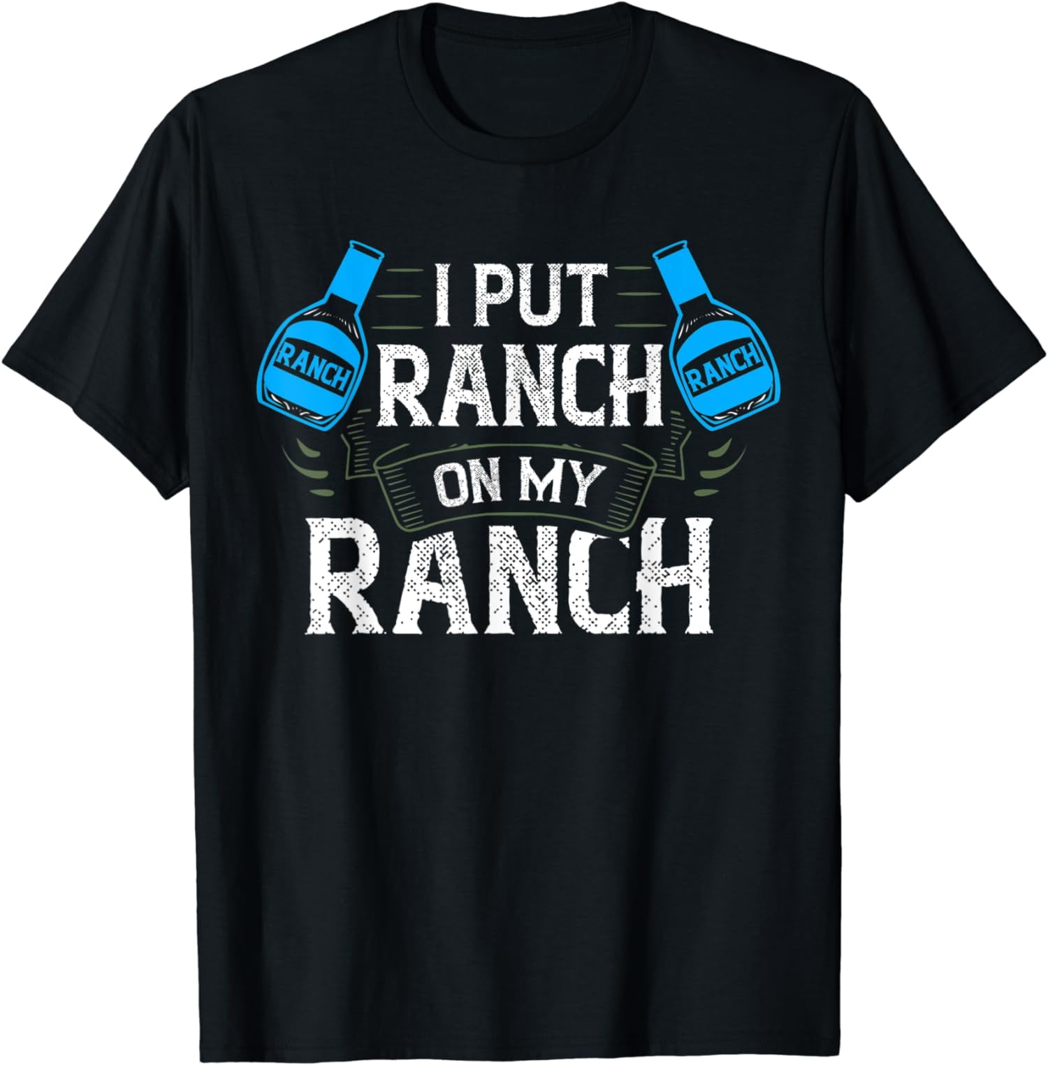 I Put Ranch on My Ranch Salad Dressing Blue Bottle Funny T-Shirt ...