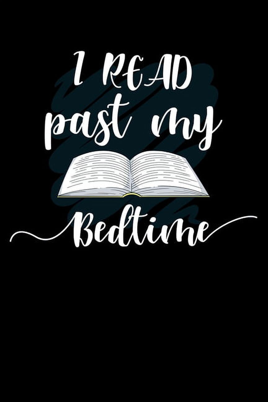 I Read Past My Bedtime: Write Down Everything You Need When You Read ...