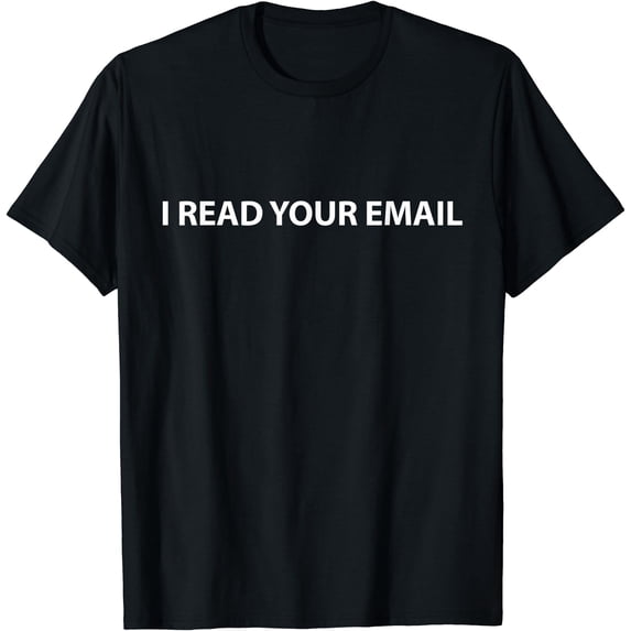 I Read Your Email - Computer Administrators T-Shirt - Walmart.com