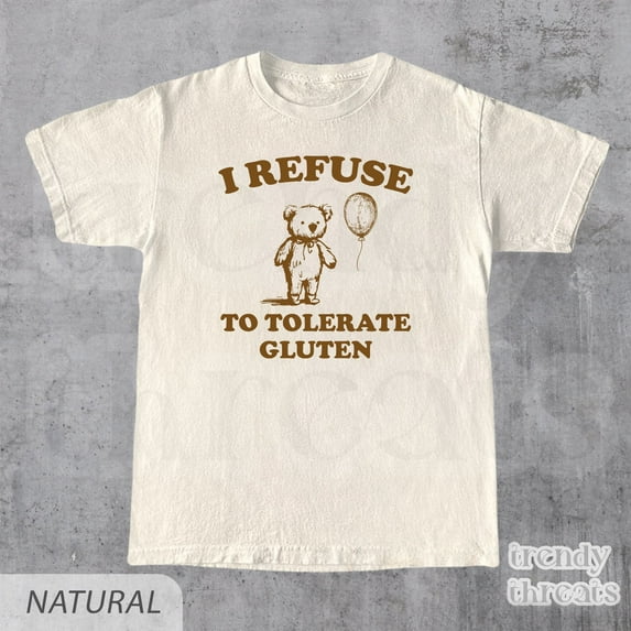 I Refuse To Tolerate Gluten Graphic T Shirt • Unisex Funny Retro Shirt ...