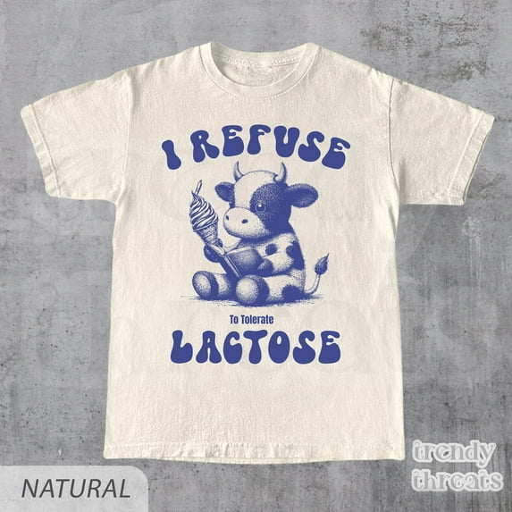 I Refuse To Tolerate lactose T-shirt, Funny Dairy Quote Meme Shirt ...