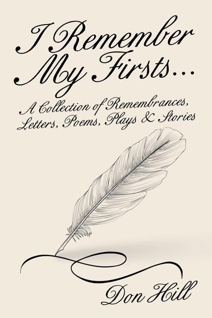 I Remember My First : A Collection of Remembrances, Letters, Poems ...
