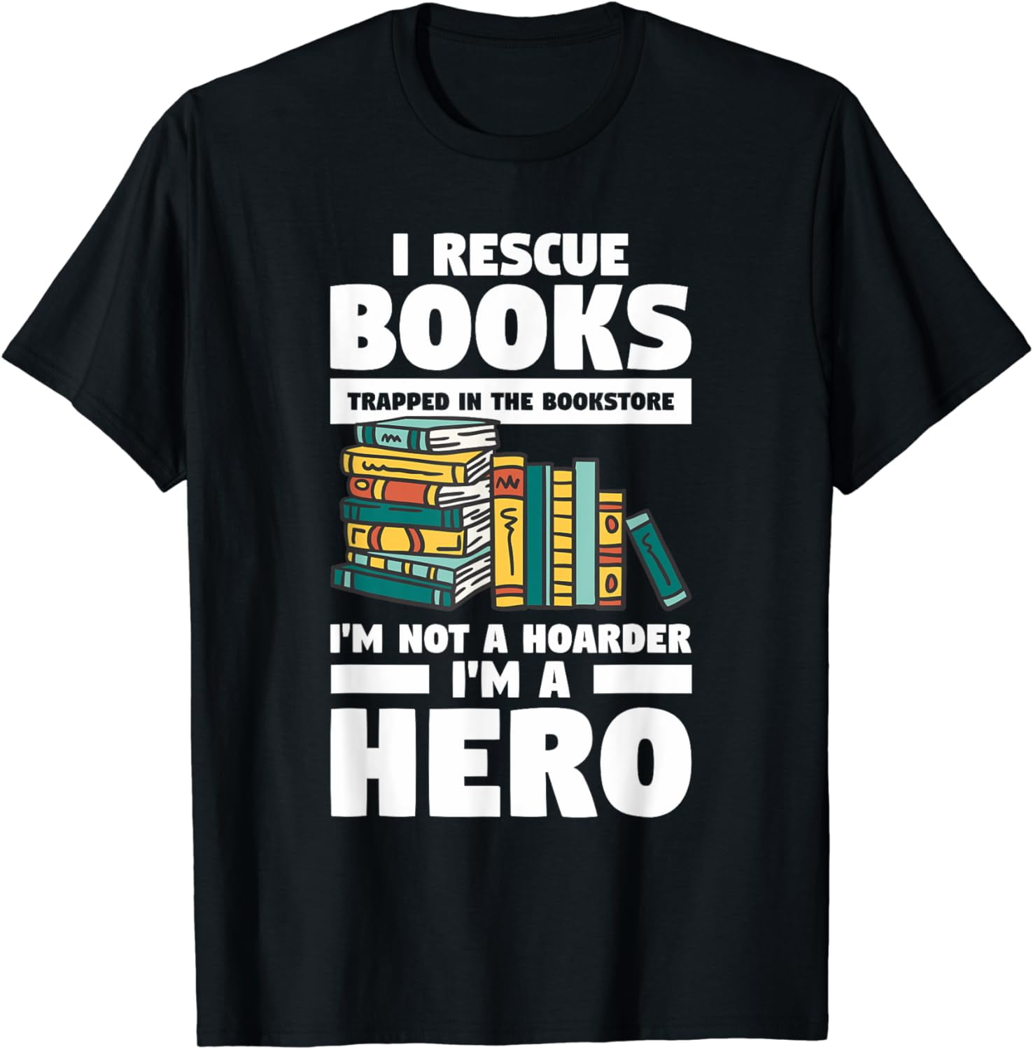 I Rescue Books Trapped Funny Bookstore Book Reader Bookworm T-Shirt ...