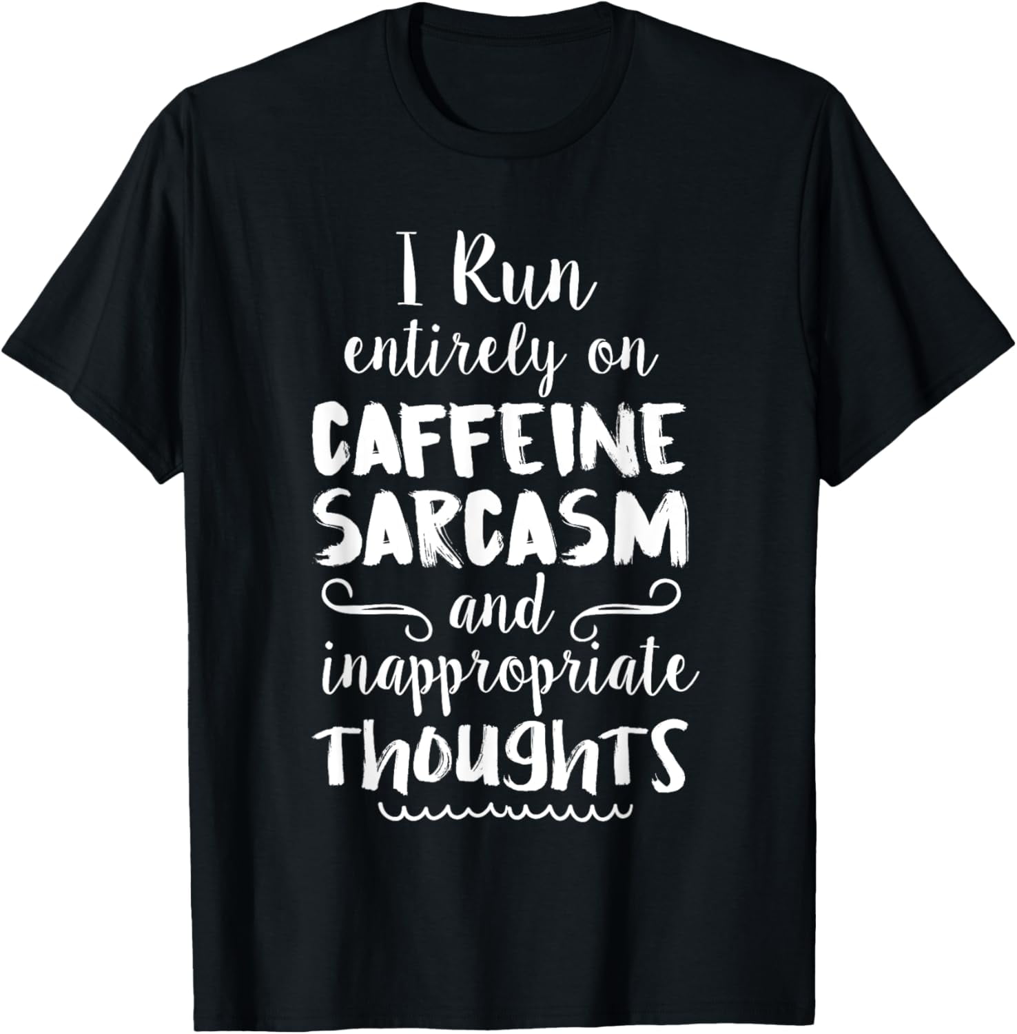 I Run On Caffeine Sarcasm & Inappropriate Thoughts Funny Creative ...