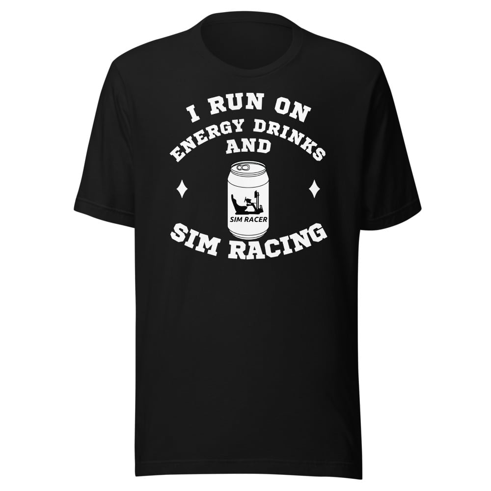 I Run On Energy Drinks And Sim Racing, Unisex, Car Racing Sim, Funny ...
