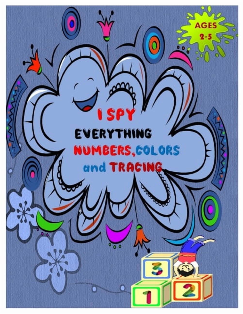I SPY EVERYTHING NUMBERS, COLORS and TRACING: Play and learn Numbers ...