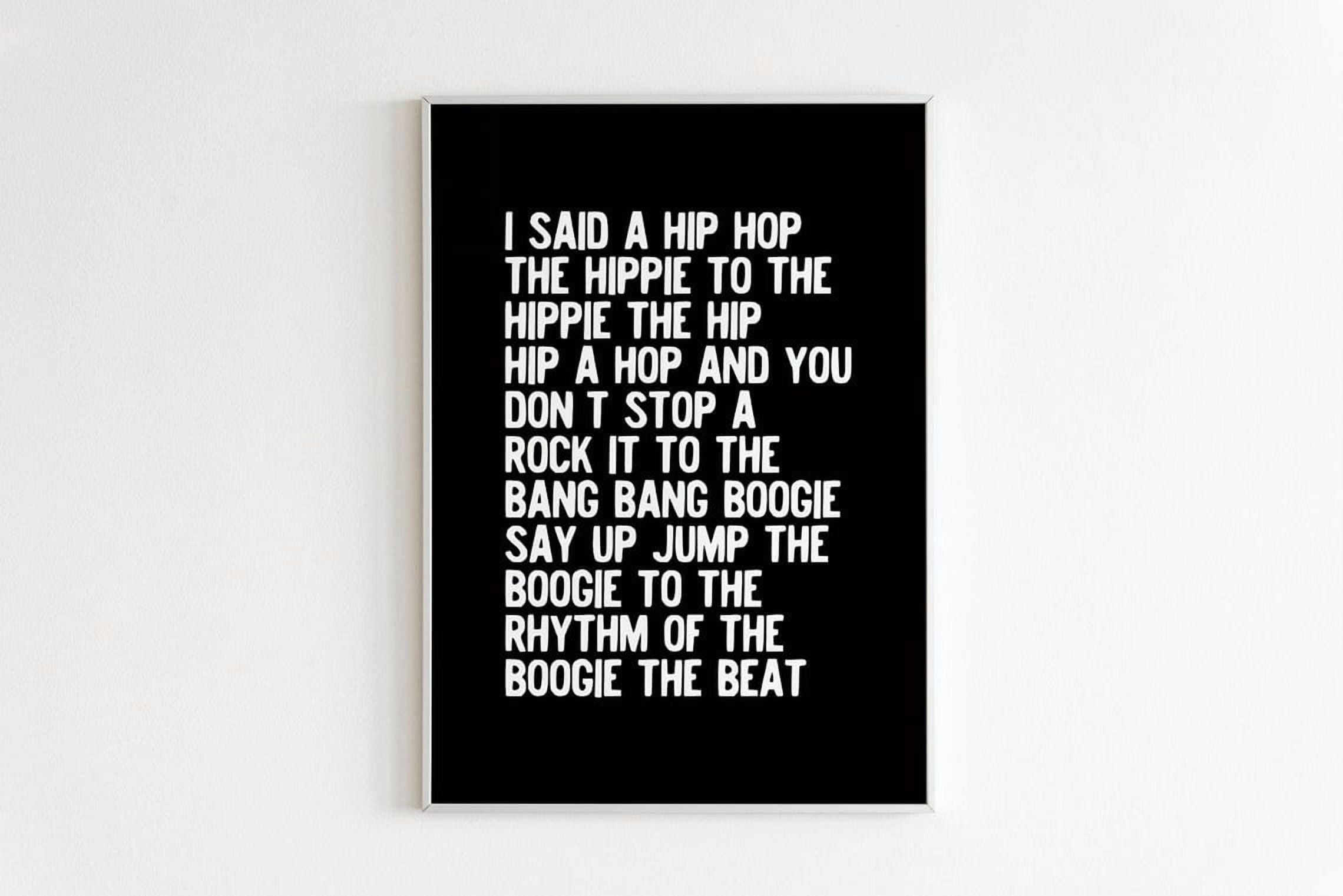 I Said A Hip Hop Rappers Delight Hippie To The Hippie Poster,Gallery ...