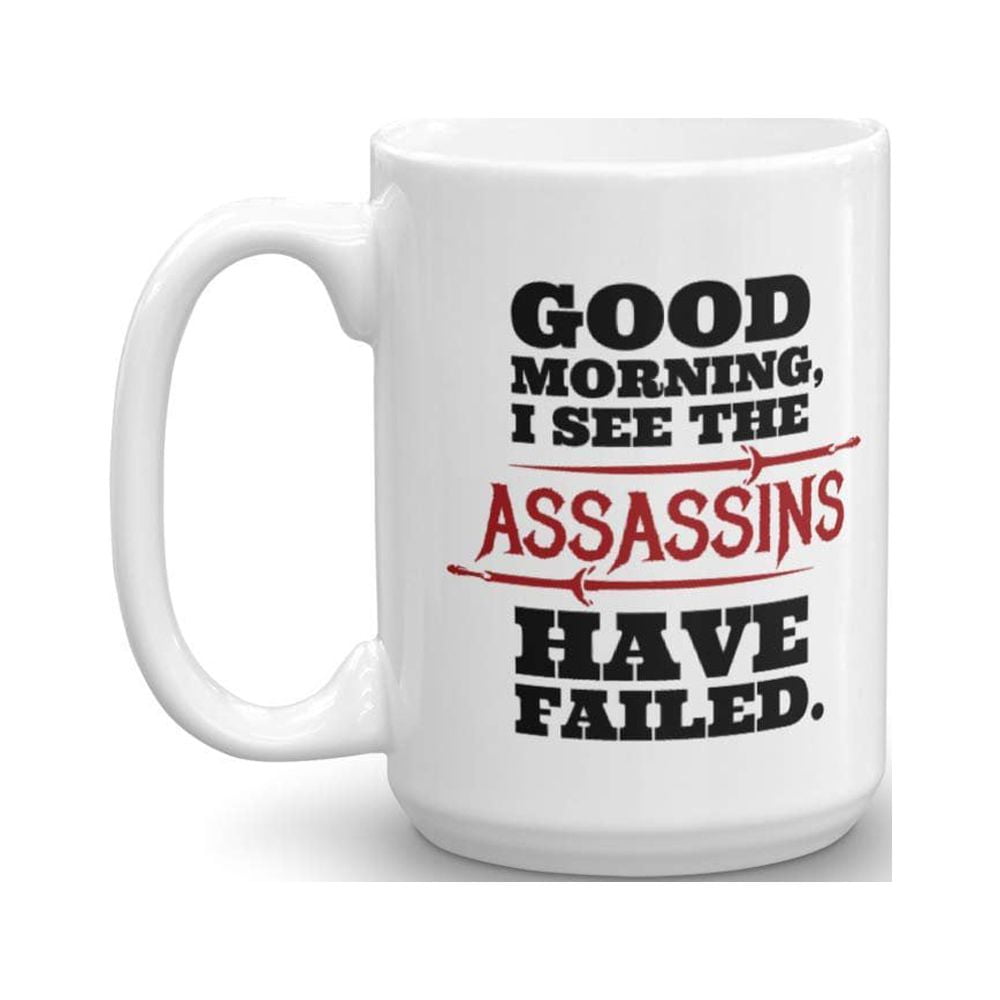 I See The Assassins Have Failed Sarcastic Good Morning Themed Coffee ...