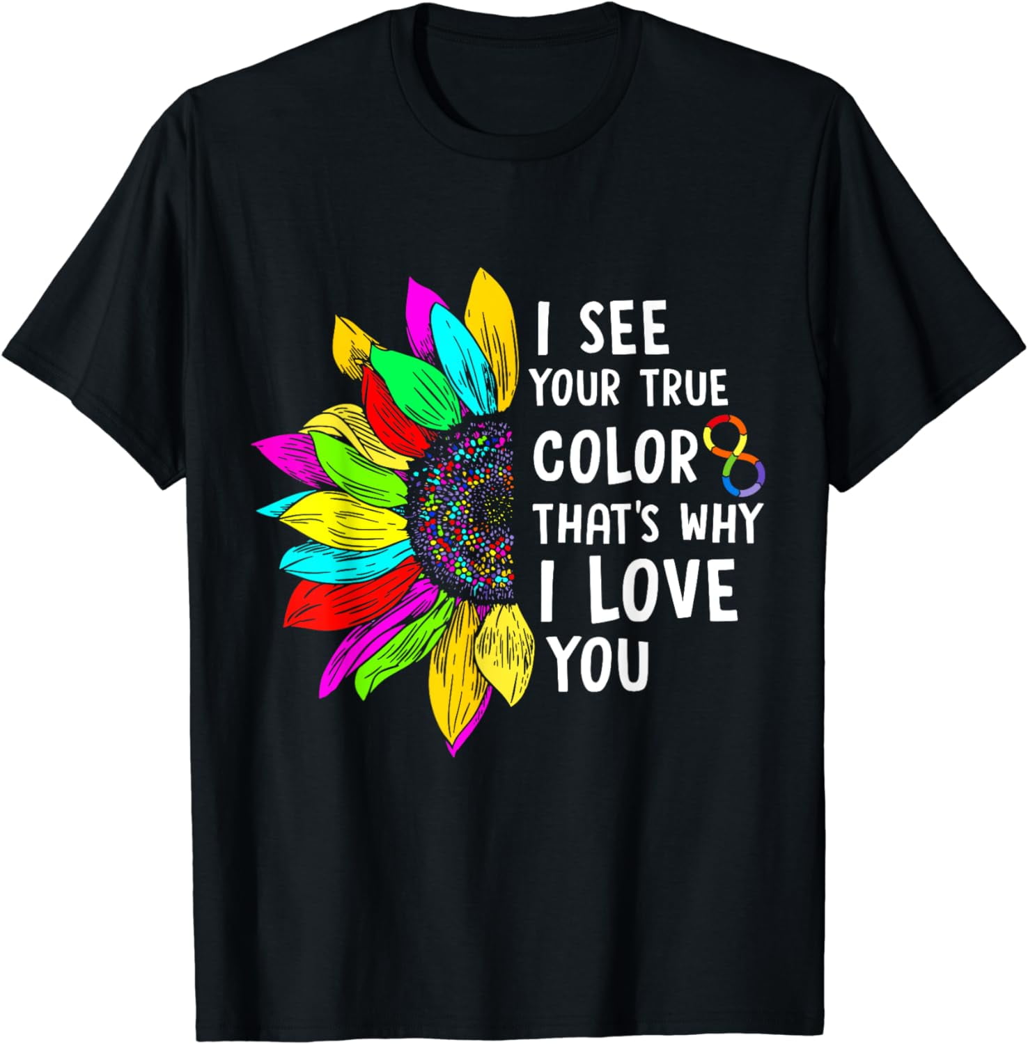 I See Your True Color Infinity Rainbow Neurodiversity Autism T-Shirt ...