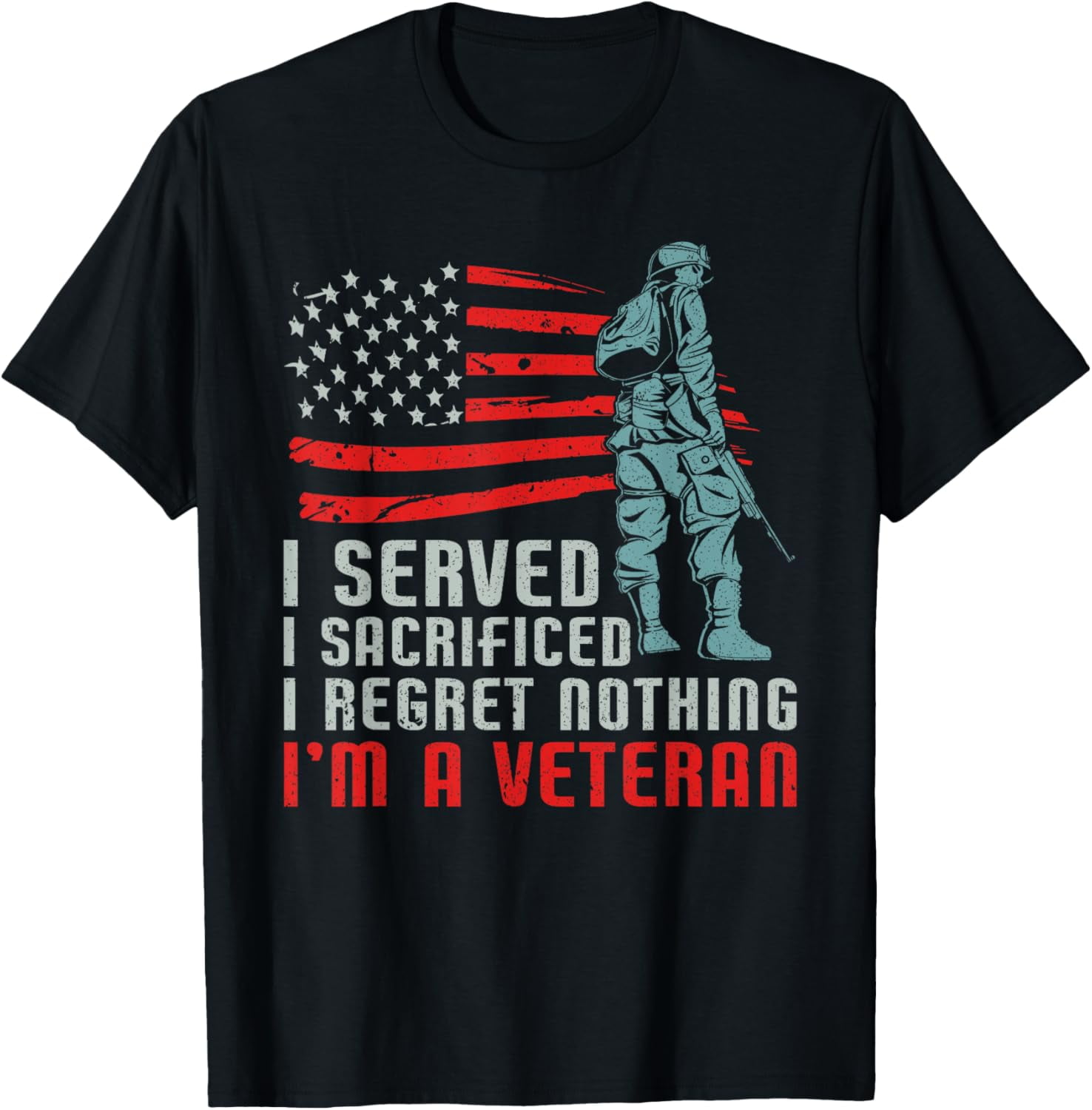 I Served I Sacrificed I Regret Nothing I'm a Veteran T-Shirt - Walmart.com