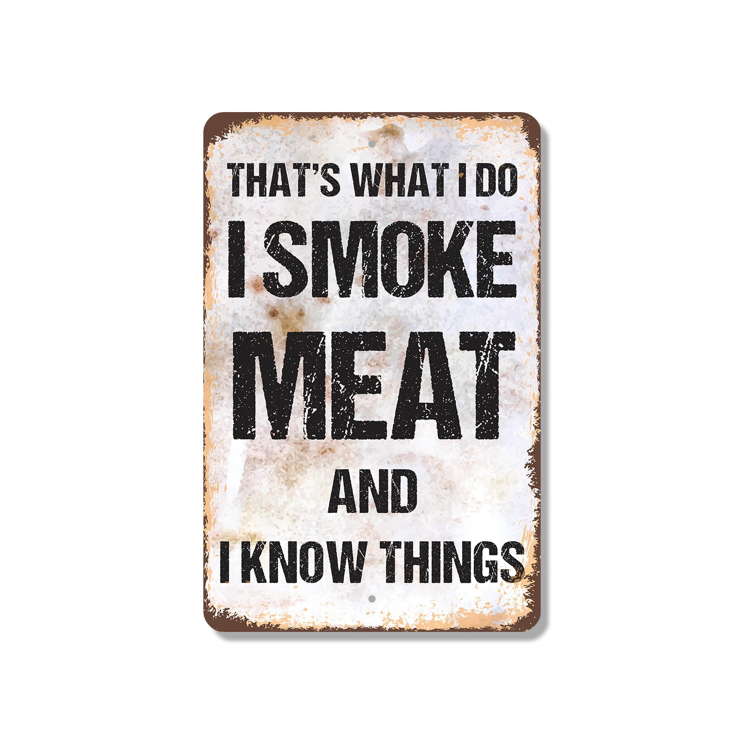 I Smoke Meat and I Know Things 8 Inch x 12 Inch Novelty Plastic Sign ...