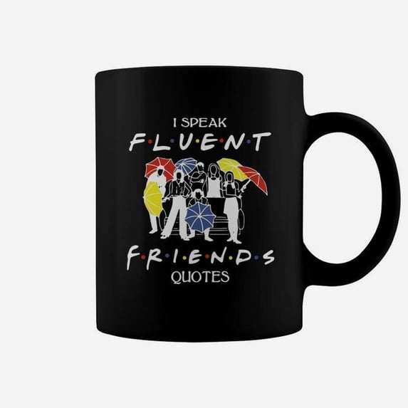 I Speak Fluent Friends Quotes Shirt Coffee Mug - Walmart.com