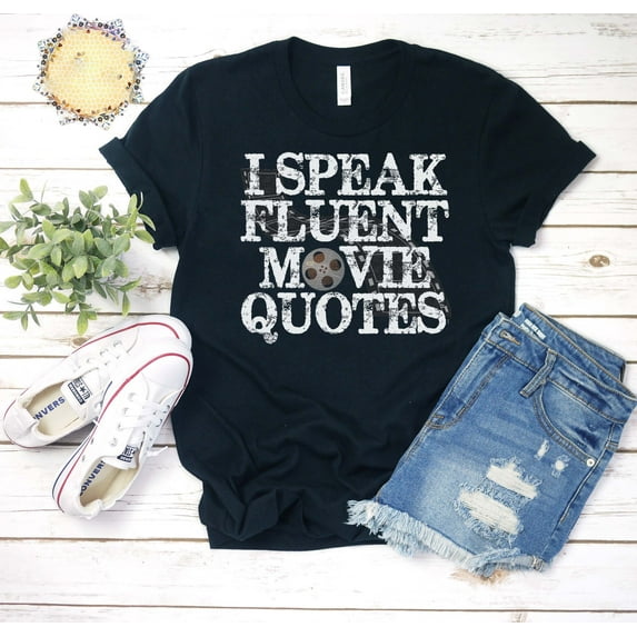 I Speak Fluent Movie Quotes - Meme Shirt - Movie Lover Gift - Pun Shirt ...
