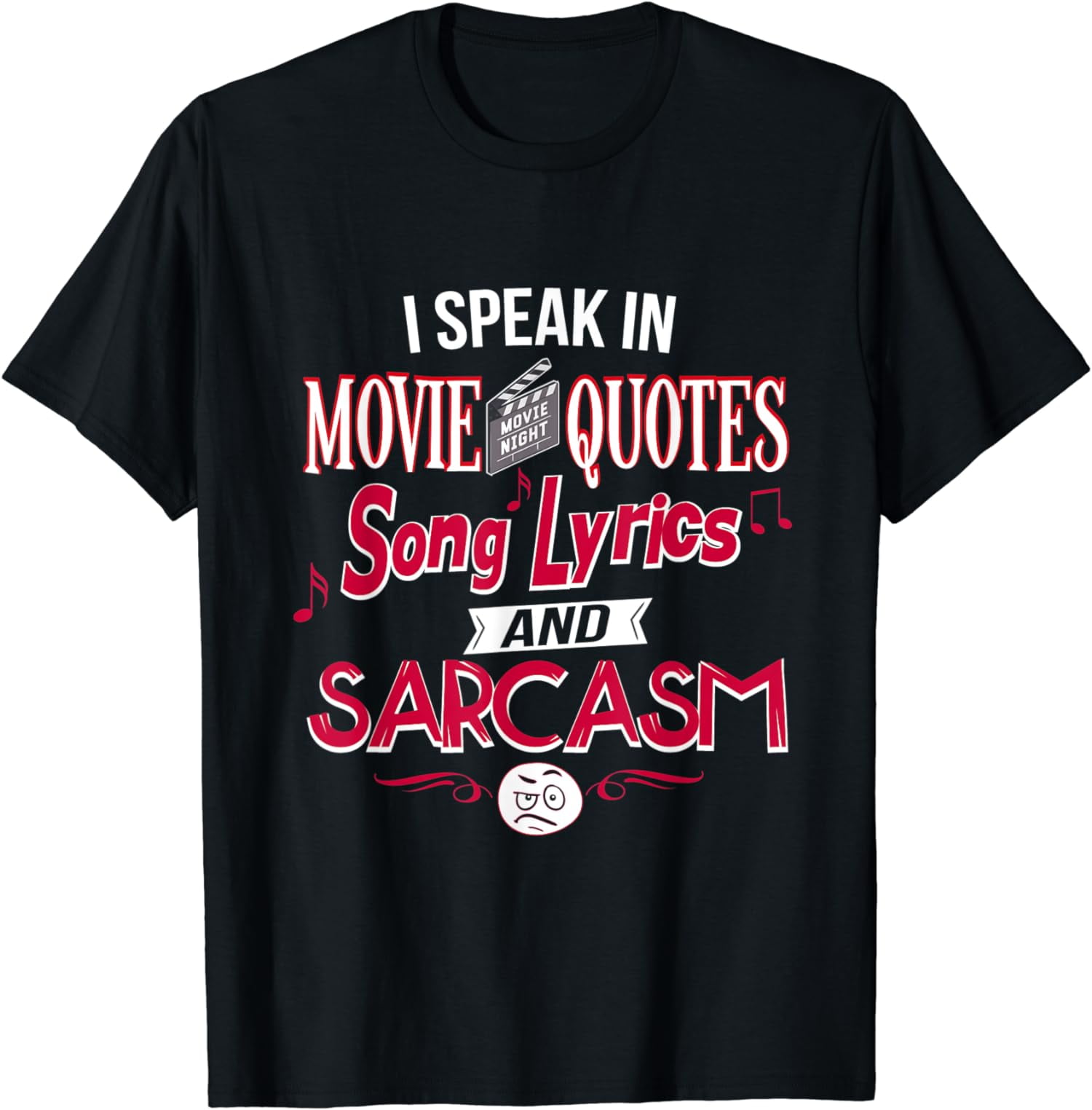 I Speak in Movie Quotes, Song Lyrics and Sarcasm Funny Tee - Walmart.com