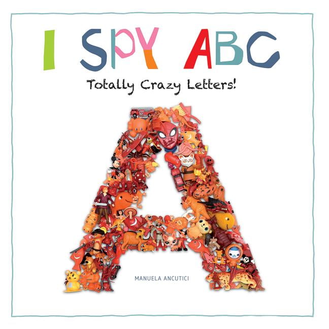 I Spy ABC: Totally Crazy Letters! (Hardcover) - Walmart.com