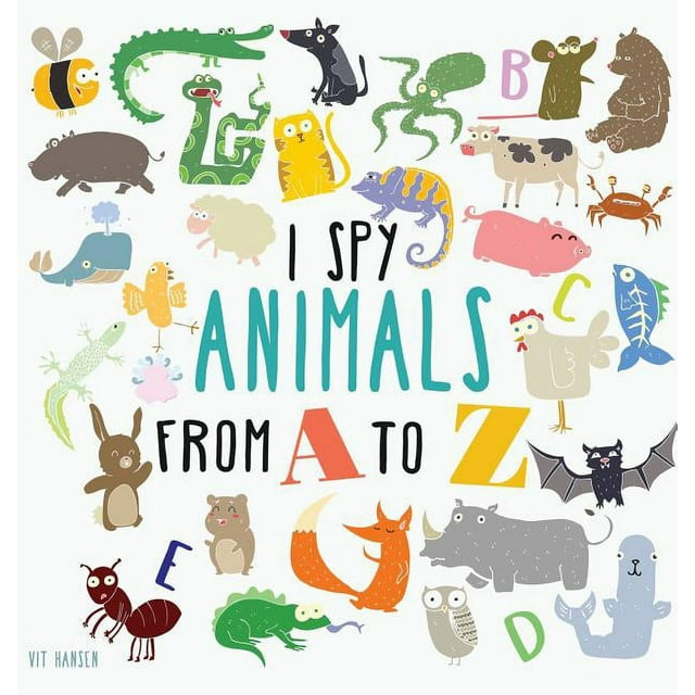 I Spy Animals from A to Z: Hardcover Edition. Can You Spot The Animal ...