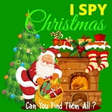 I Spy Christmas - Can You Find Them All? : A Fun Christmas and Winter ...