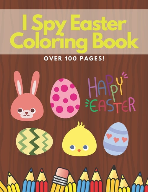I Spy Easter Coloring Book: Over 100 Pages of Beautiful Designs, Mazes ...