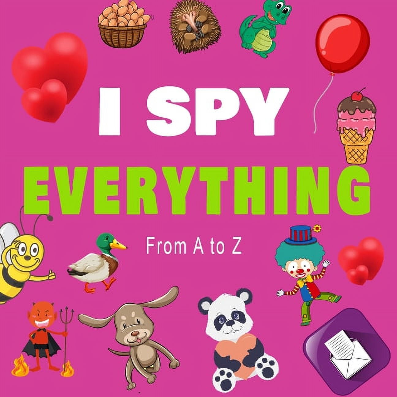 I Spy Everything, From a to z: A BOOK OF PICTURE RIDDLES, I SPY WITH MY ...
