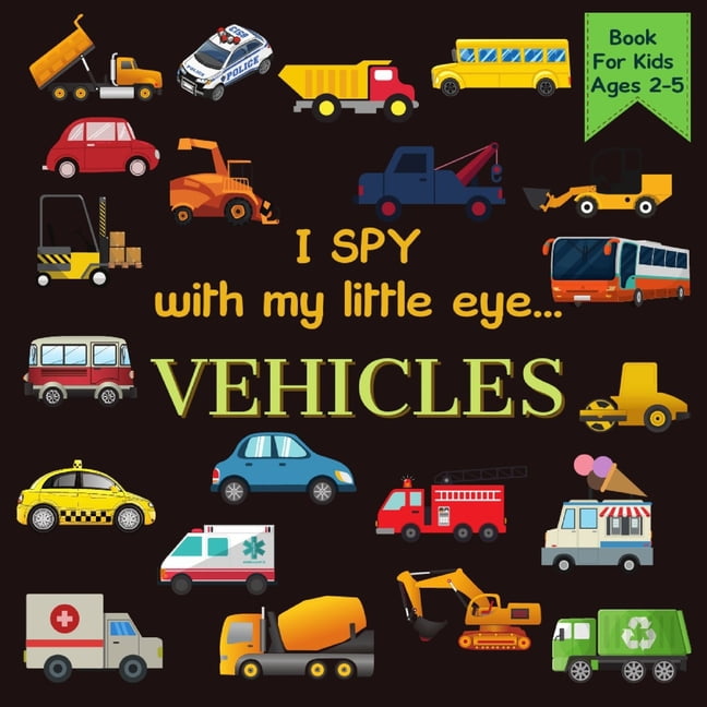 I Spy I Spy With My Little Eye VEHICLES Book For Kids Ages 2-5: Cars ...