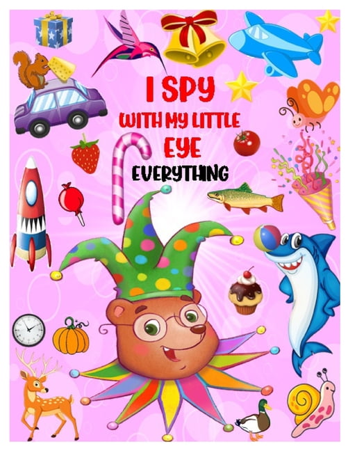 I Spy with My Little Eye Everything: Playing and Learning Alphabet A-Z ...