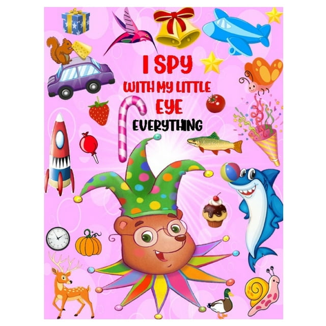 I Spy with My Little Eye Everything: Playing and Learning Alphabet A-Z ...