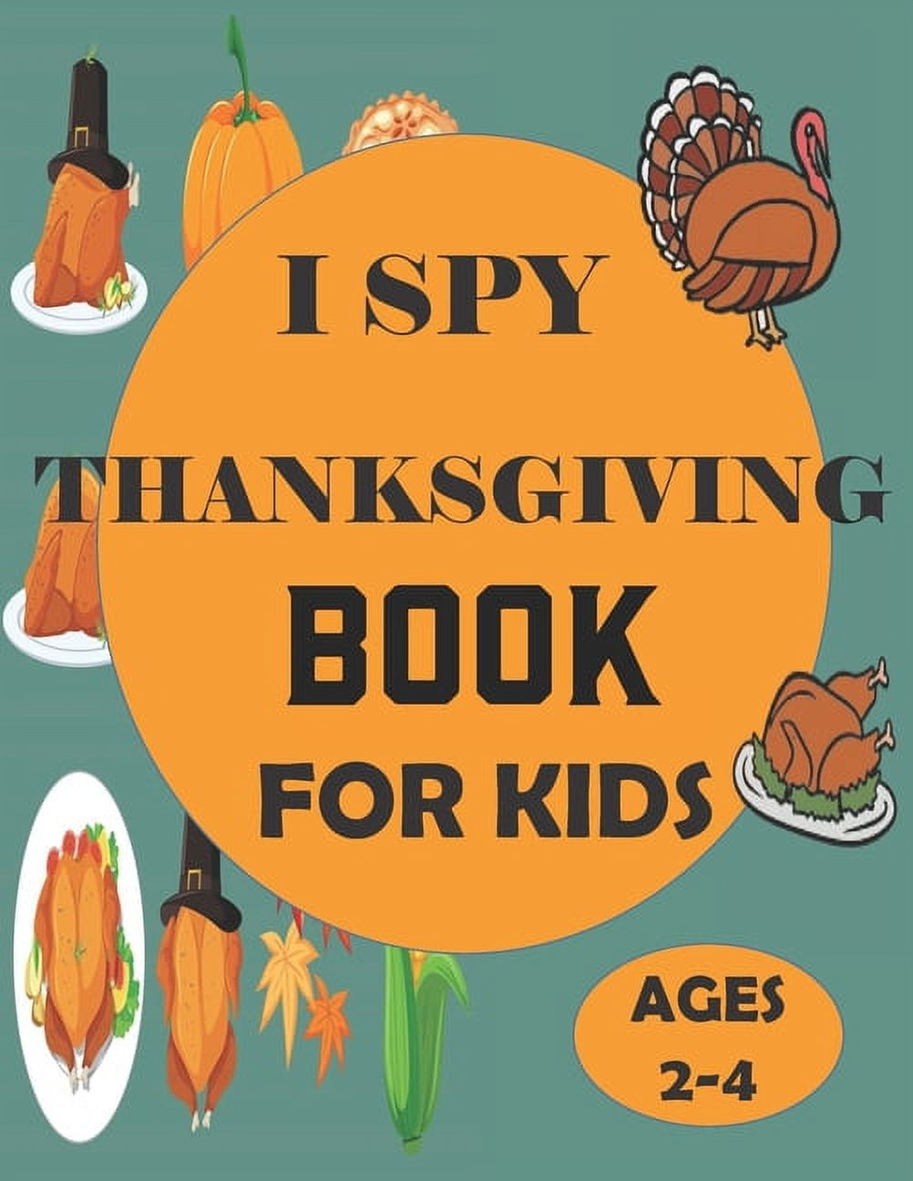I Spy Thanksgiving Book for Kids Ages 2-4: A Fun Guessing Game and ...