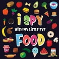 I Spy With My Little Eye - Food: A Wonderful Search and Find Game for ...
