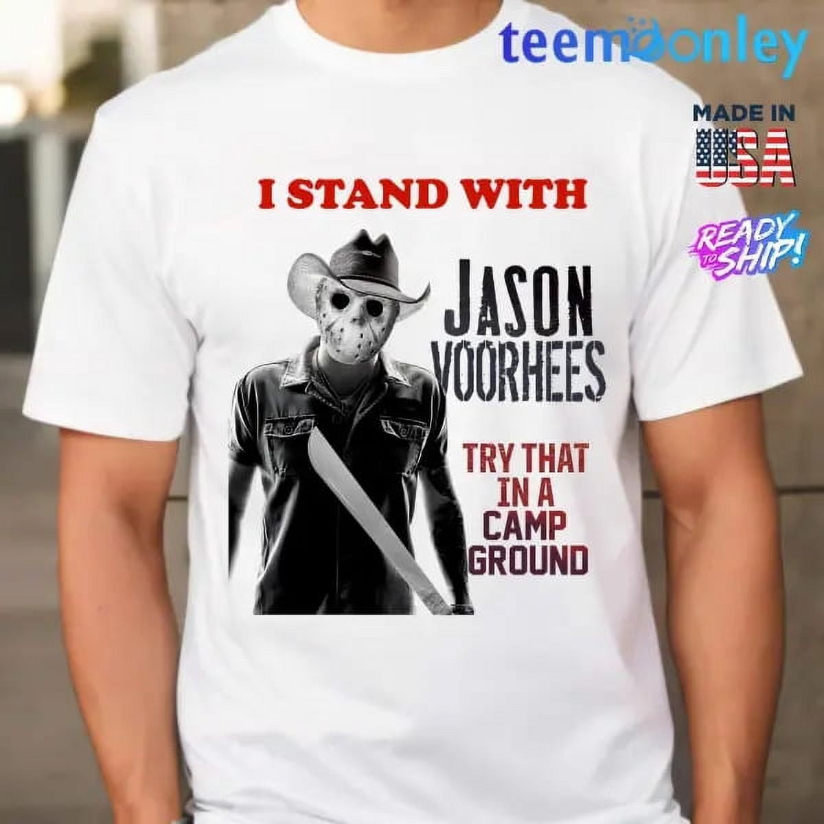I Stand With Jason Voorhees In Try That In A Camp Ground Shirt ...