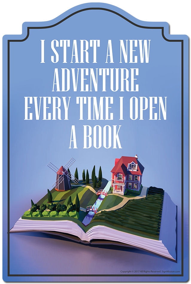 I Start A New Adventure Every Time I Open A Book Novelty Sign | Indoor ...