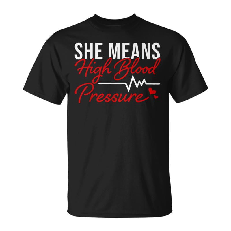 I Still Give Him Butterflies She Means High Blood Pressure TShirt ...