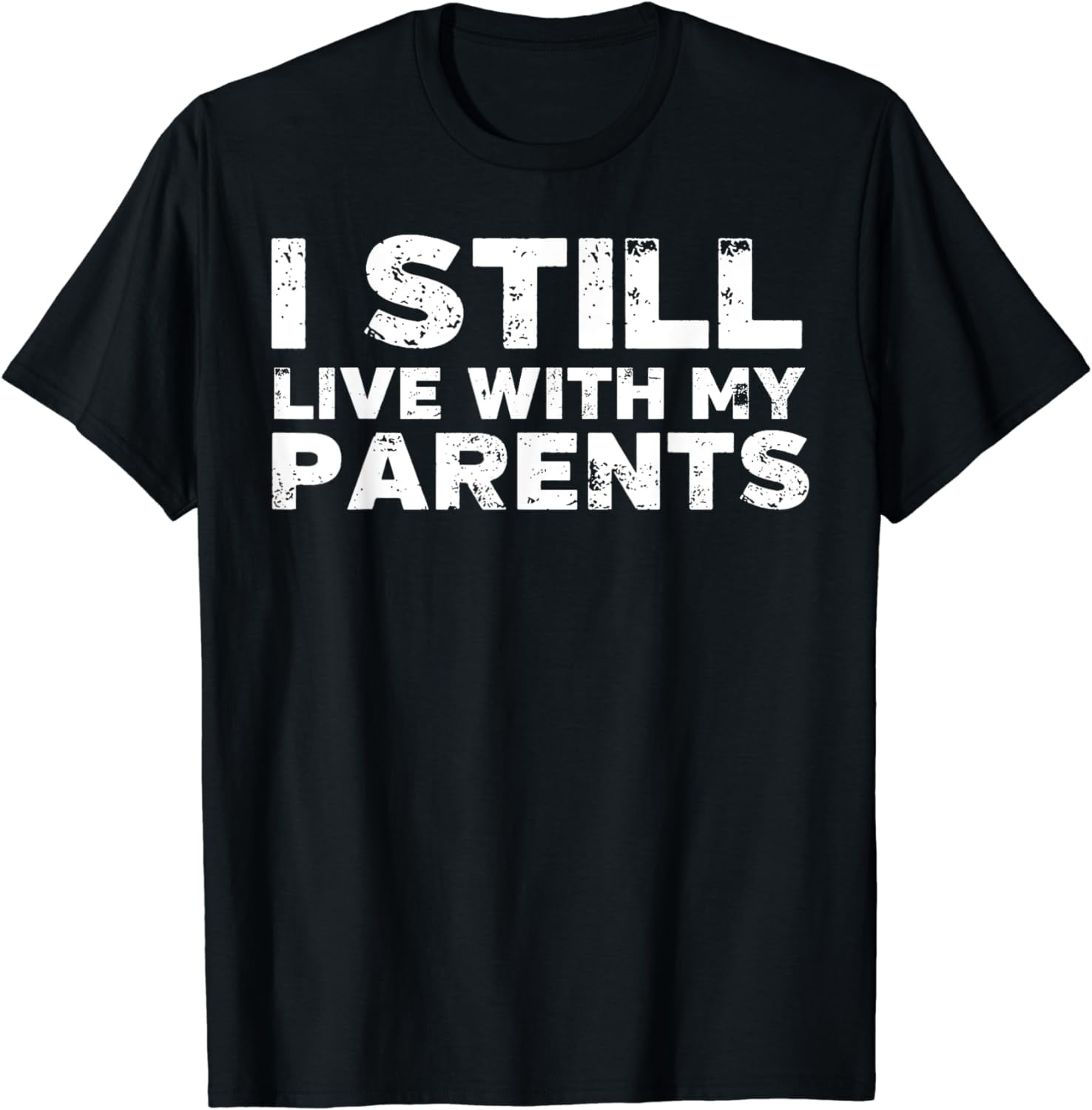 I Still Live With My Parents T-Shirt Funny Adult Shirt Gift - Walmart.com