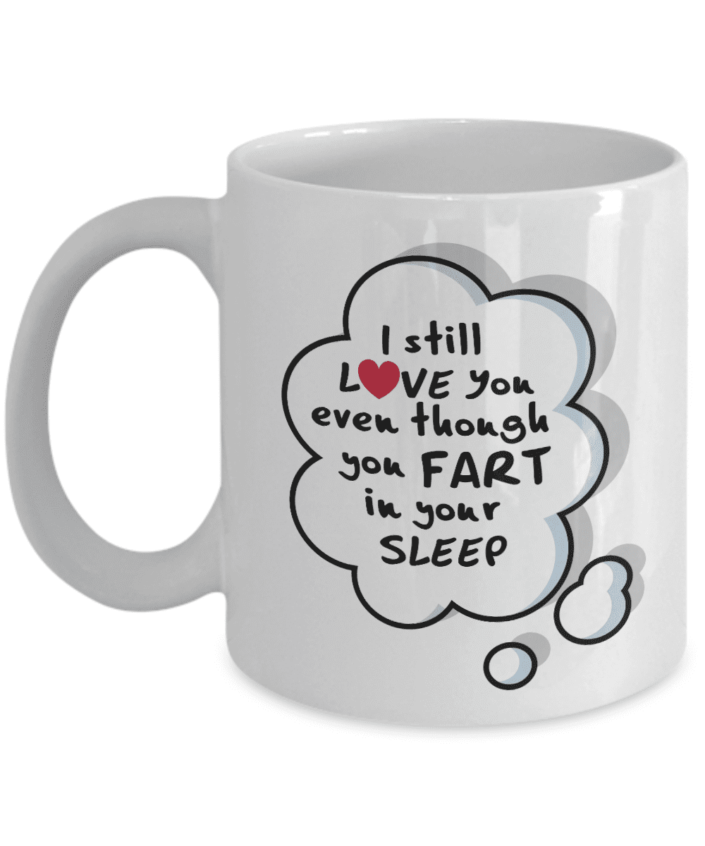Funny Valentine Gift Cup: 'I Still Love You Even Though You Fart When ...