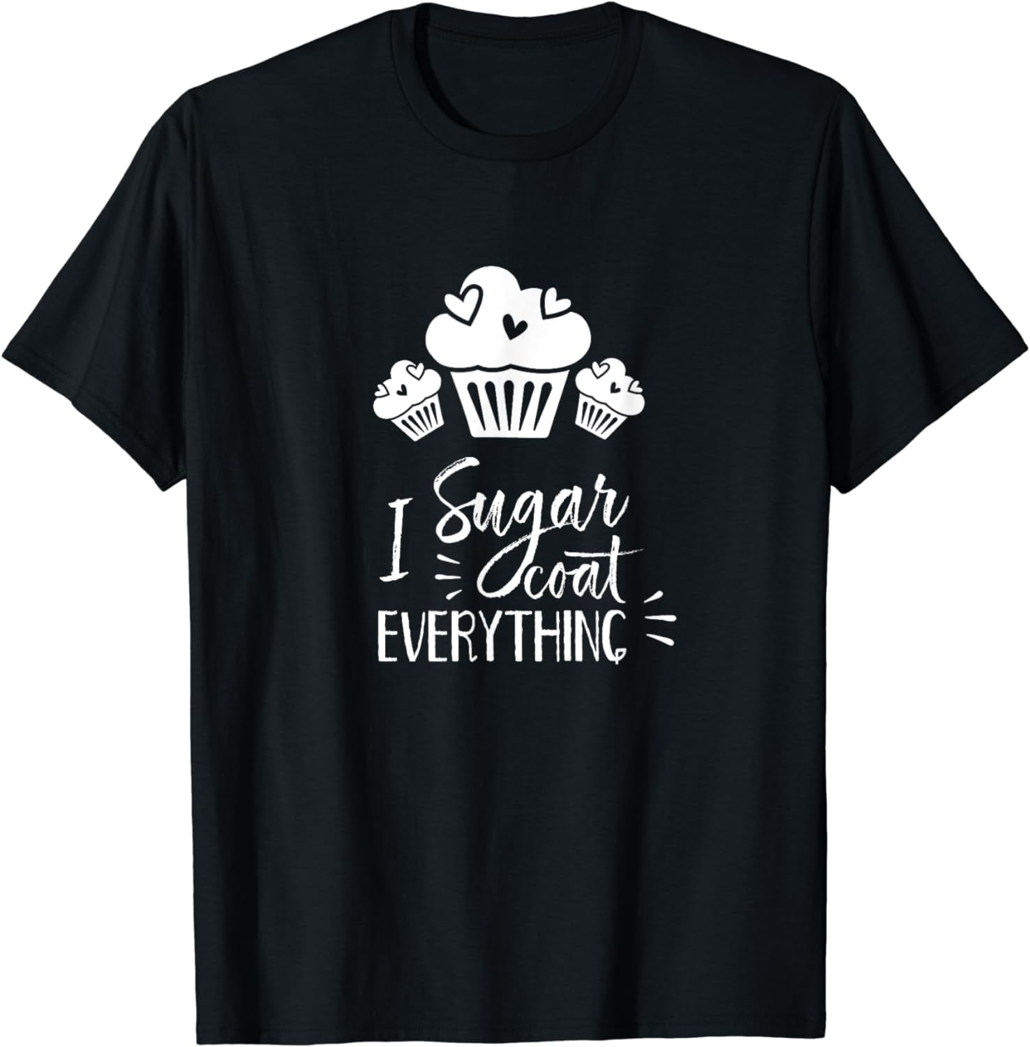I Sugar Coat Everything Bake Baker Baking Hobby Bakery T-Shirt ...