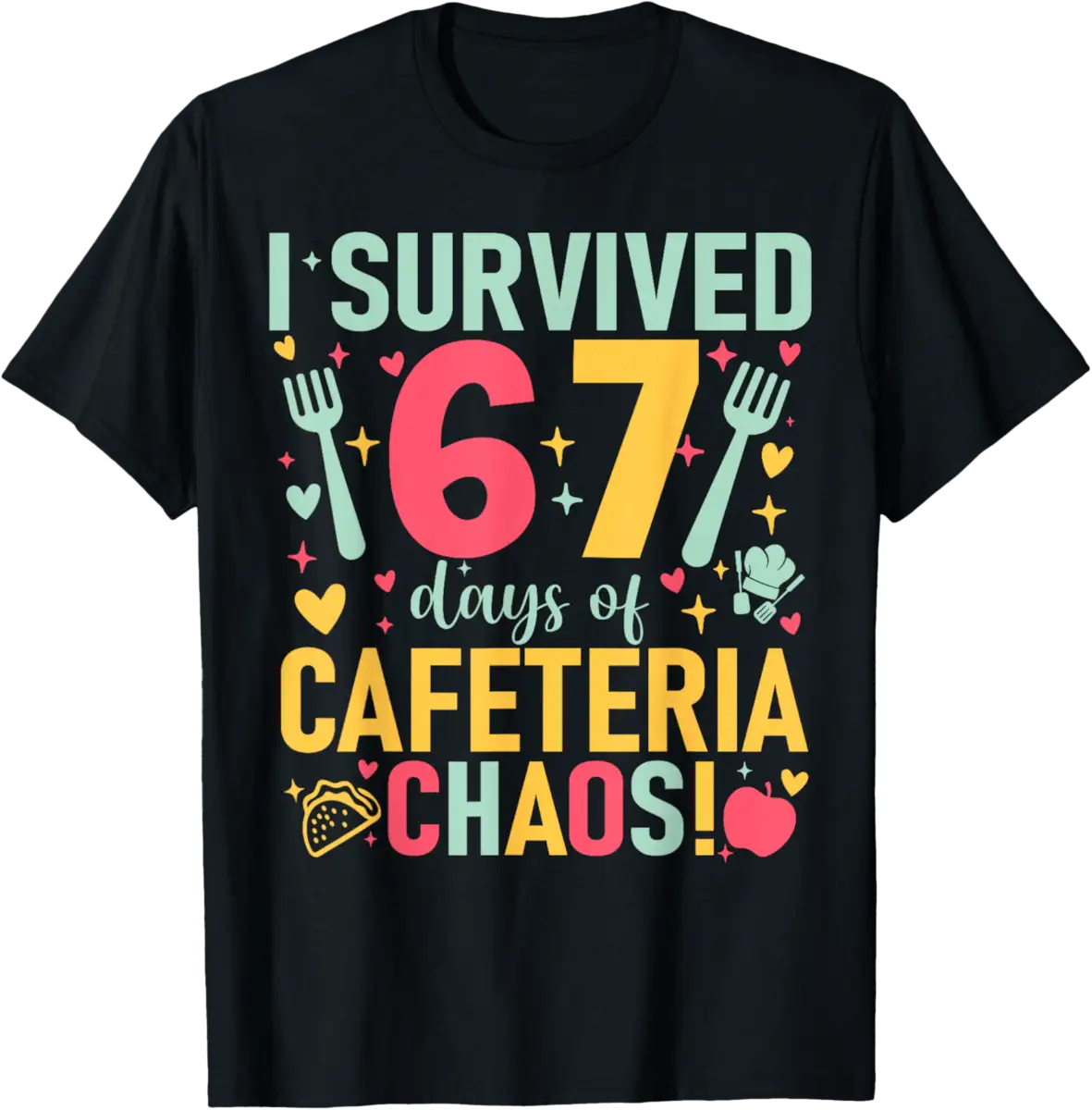 I Survived 67 Days Of Cafeteria Chaos Lunch Lady Staff Squad T-Shirt ...